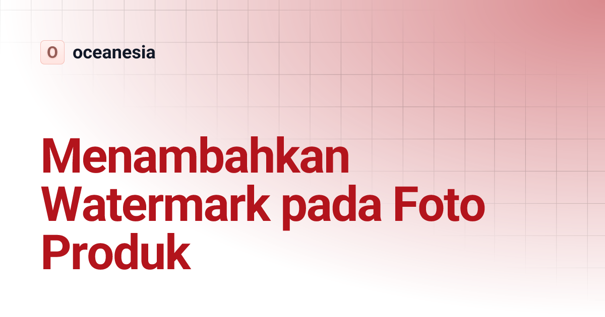 Menambahkan Watermark pada Foto Produk | oceanesia